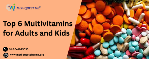 Top 6 Multivitamins For Adults And Kids | Mediquest Pharma
